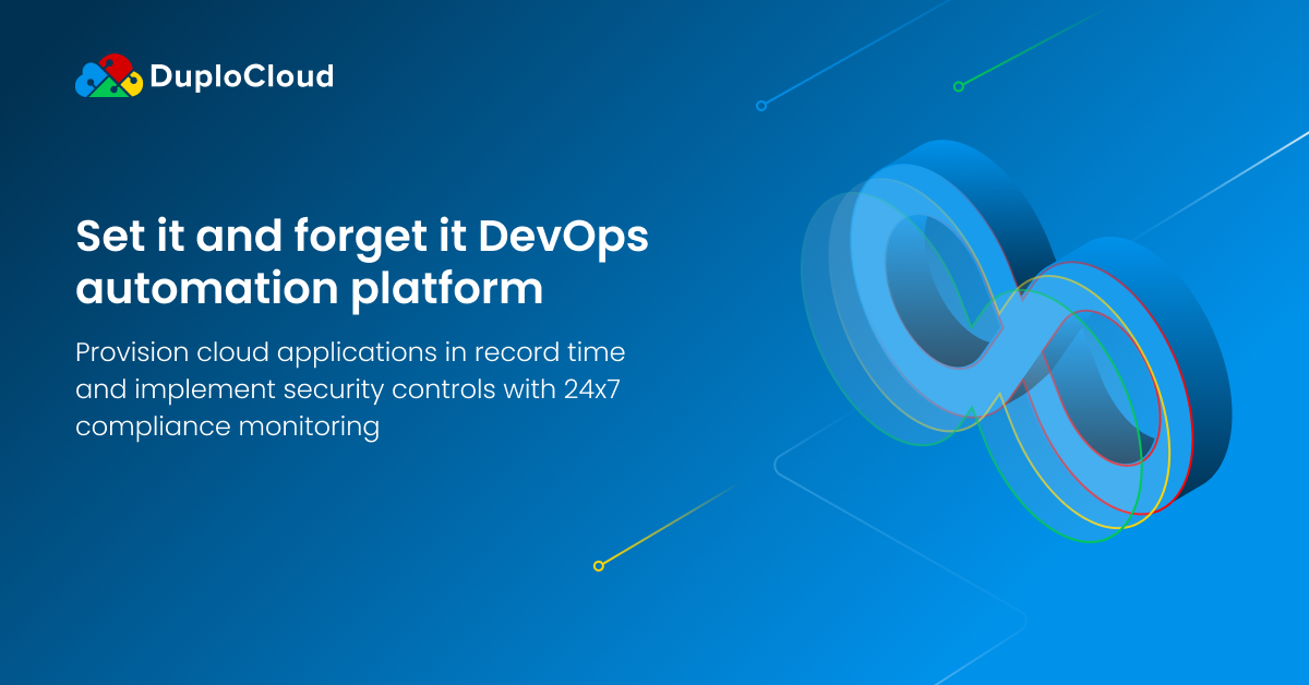 DuploCloud DevOps Automation - Provision Cloud Compliant Applications DuploCloud DevOps Automation - Provision Cloud Compliant Applications